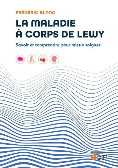 maladie à corps de Lewy : savoir et comprendre pour mieux soigner ...