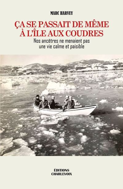 Ça se passait de même à l'île aux Coudres - Nos ancêtres ne mena ...